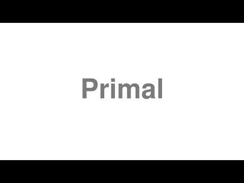 How to Pronounce "Primal"