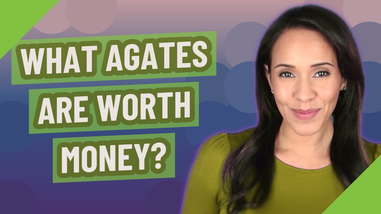 What agates are worth money?
