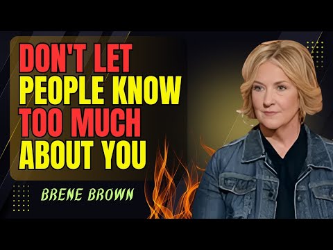 Don't Let People Know Too Much About You | BRENE BROWN