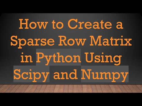 How to Create a Sparse Row Matrix in Python Using Scipy and Numpy