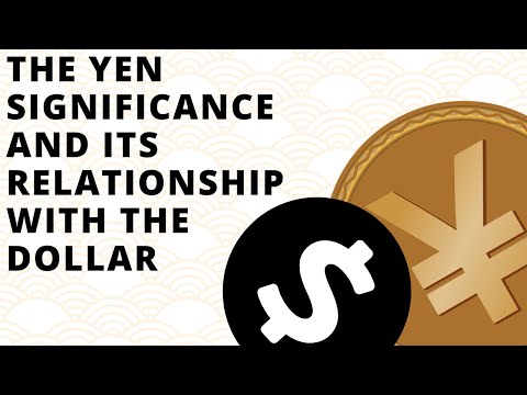 The Yen Significance and its relationship with the dollar