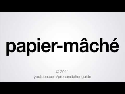 How to Pronounce Papier-mâché