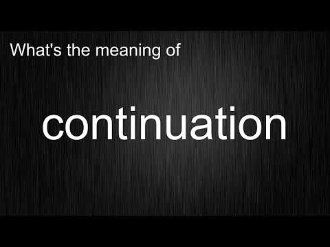 What's the meaning of "continuation", How to pronounce continuation?