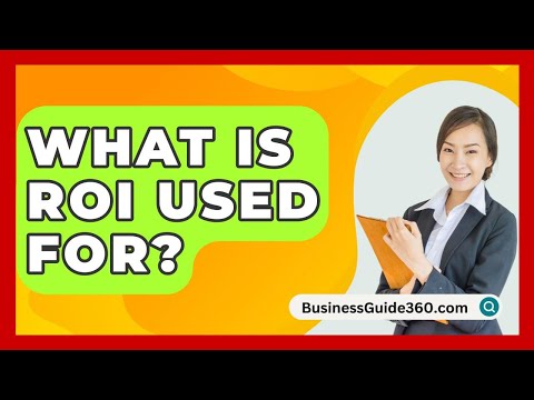 What Is ROI Used For? - BusinessGuide360.com