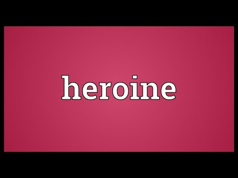 Heroine Meaning