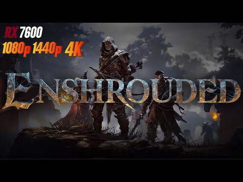 Enshrouded RX 7600 FPS TEST | RX 7600 & i5 12400F Benchmark 1080p/1440p/4K