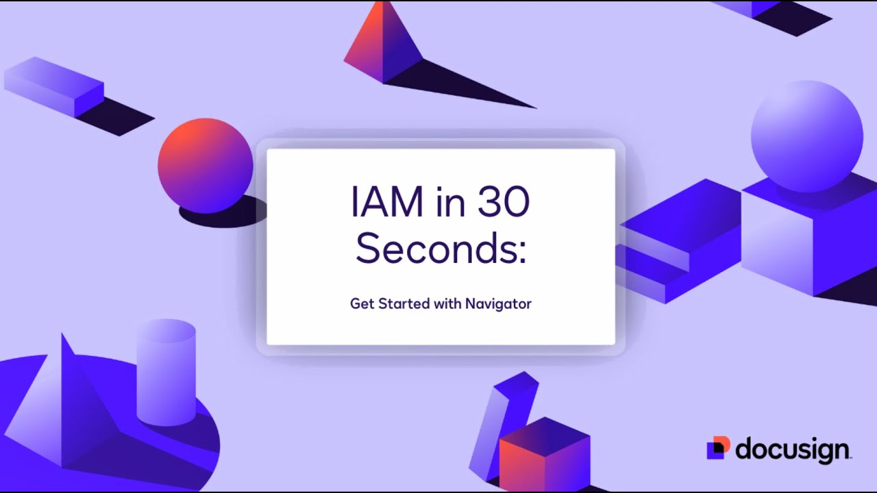 IAM in 30 Seconds: Get Started with Docusign Navigator