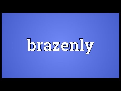 Brazenly Meaning