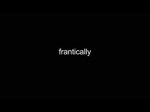 frantically video Dictionary meaning and pronunciation