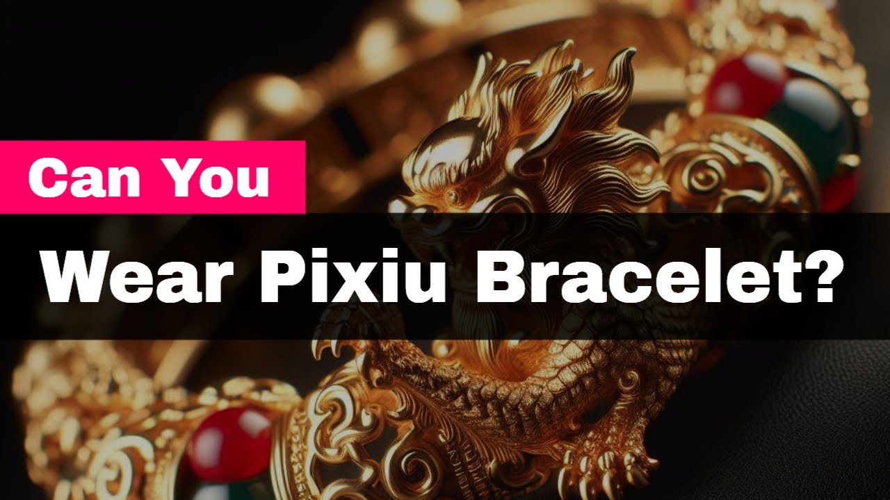Who Cannot Wear Pixiu Bracelet?