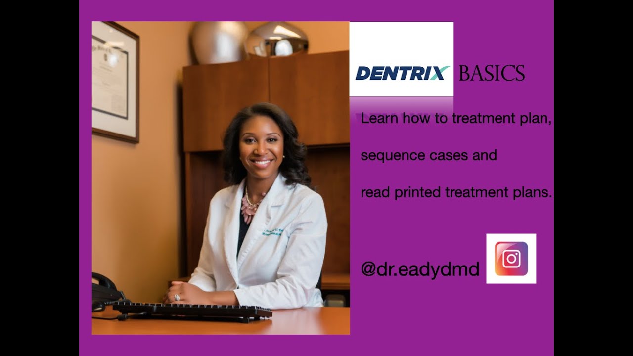 Dentrix: Simple steps to treatment plan and sequence cases.