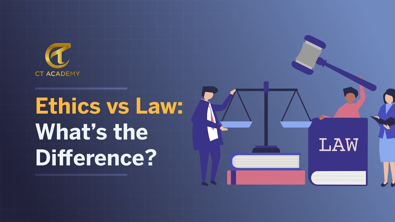 Ethics vs Law: What’s the Difference? | CT Academy