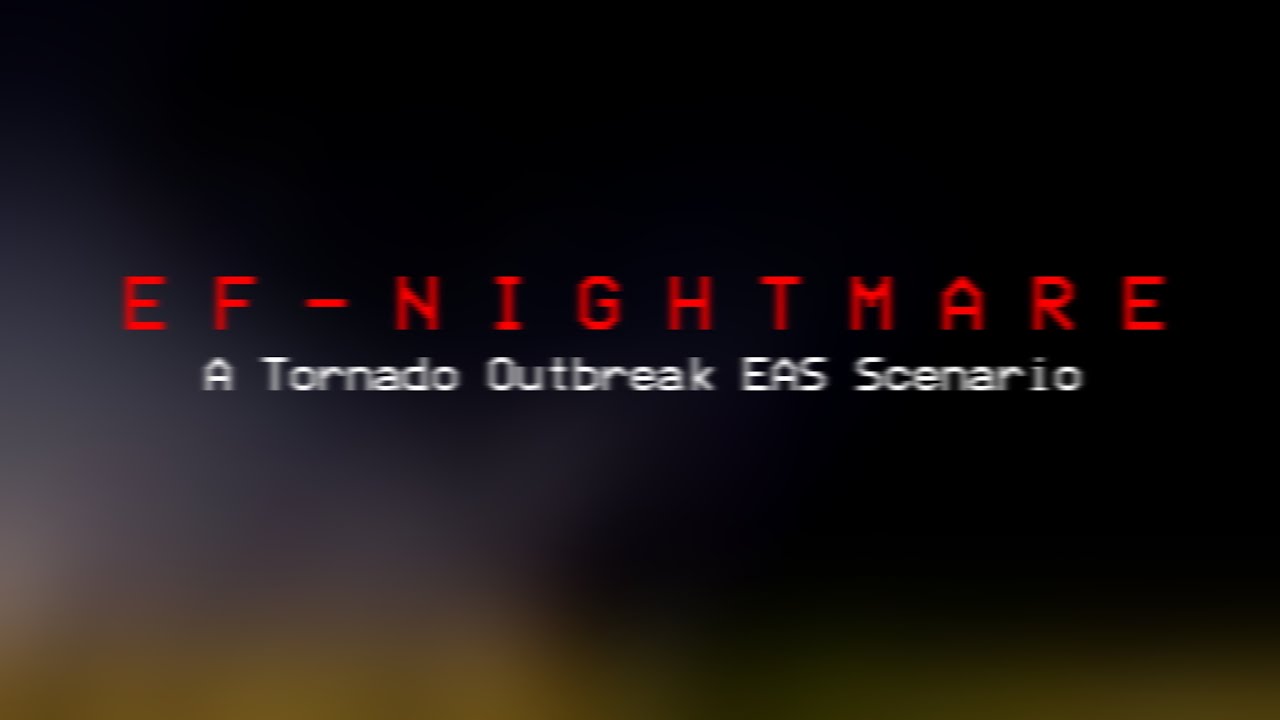 EF-NIGHTMARE   (A Tornado Outbreak EAS Scenario)