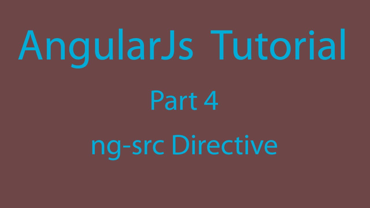 AngularJs Tutorial Part 4 - ng src Directive