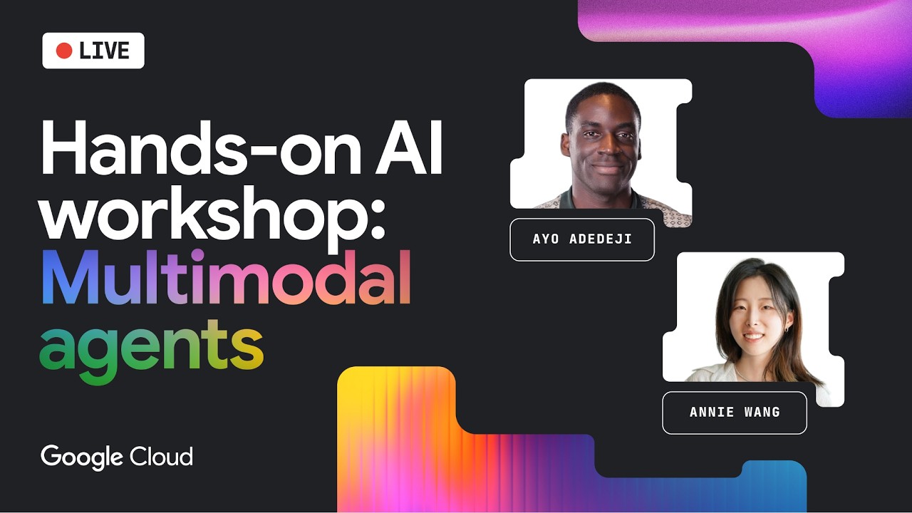 Google Cloud Live: Hands-on AI workshop: Multimodal agents