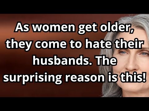 Why do many women start to dislike their husbands as they age?The reason is very simple! Senior Life
