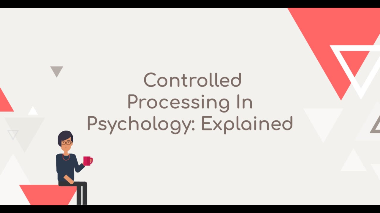 Controlled Processing In Psychology: Explained