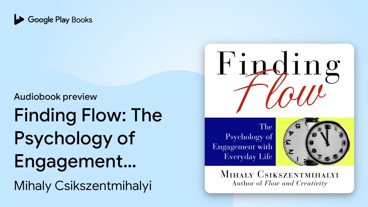 Finding Flow: The Psychology of Engagement with… by Mihaly Csikszentmihalyi · Audiobook preview