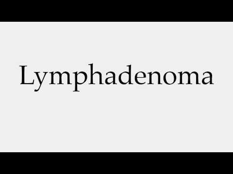 How to Pronounce Lymphadenoma