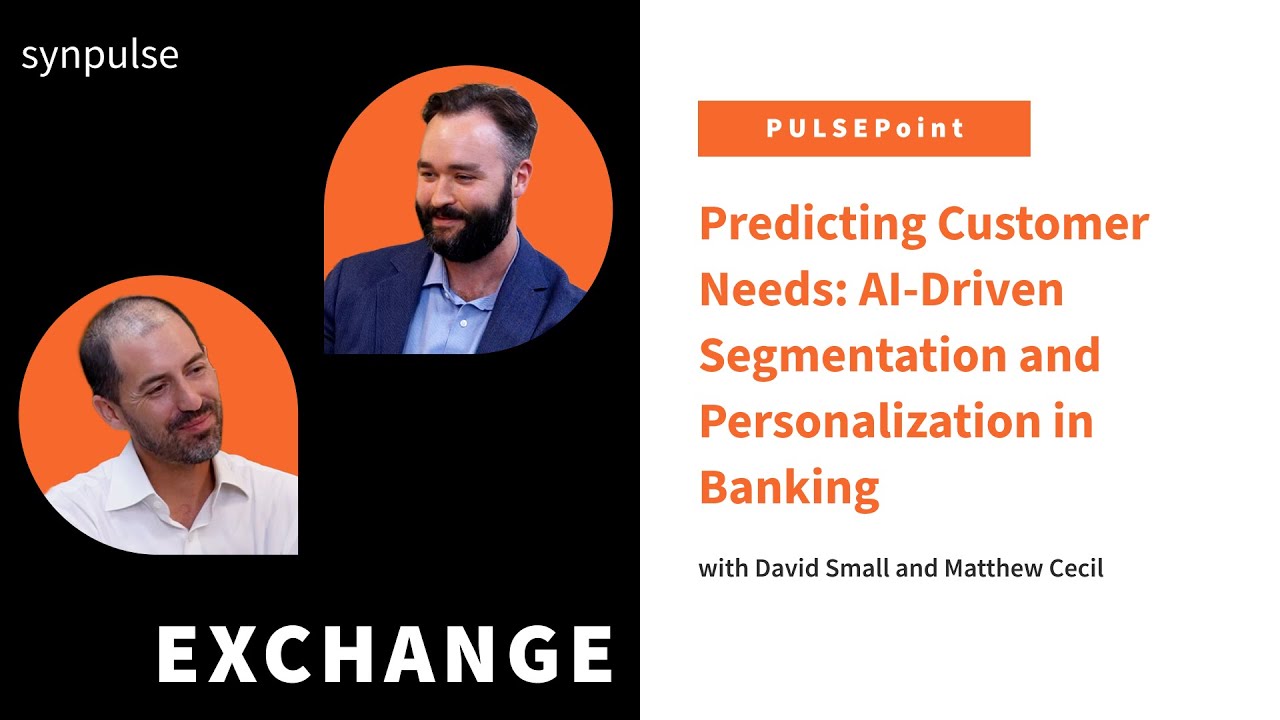Predicting Customer Needs: AI-Driven Segmentation and Personalization in Banking with David Small