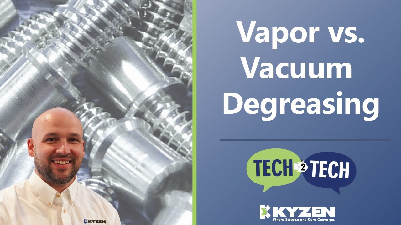 Vapor vs. Vacuum Degreasing | KYZEN Tech 2 Tech