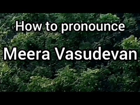 How to Pronounce Meera Vasudevan
