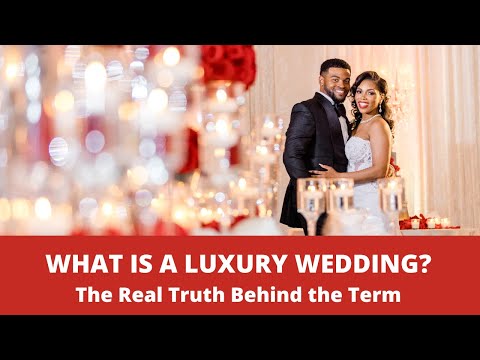 What is a Luxury Wedding? The REAL truth