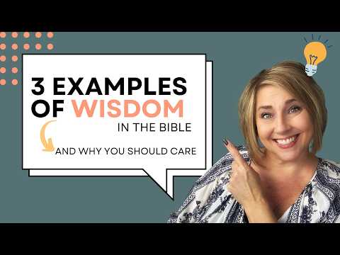 Examples of Wisdom in the Bible (3 Powerful Stories)