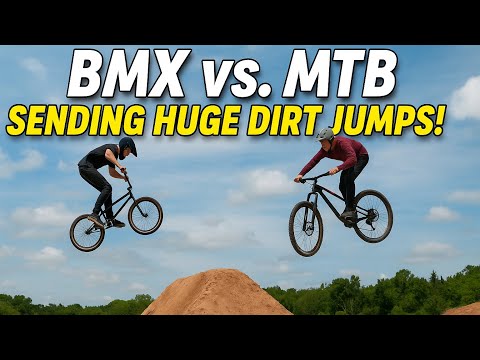 BMX vs. MTB: Sending Huge Dirt Jumps!