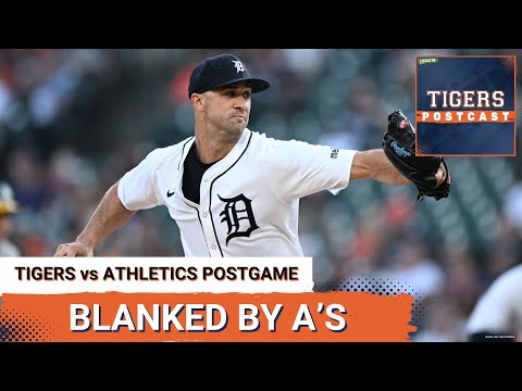 TIGERS POSTCAST: BLANKED! Detroit Tigers SHUTOUT By Athletics, Tigers Offense Manages Just 4 Hits
