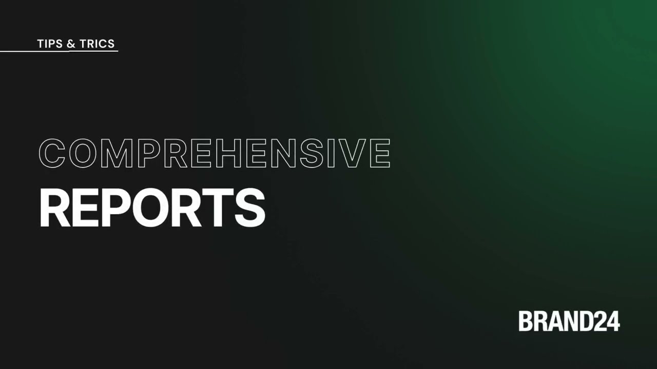 Tips & Tricks: Comprehensive Reports | Brand24