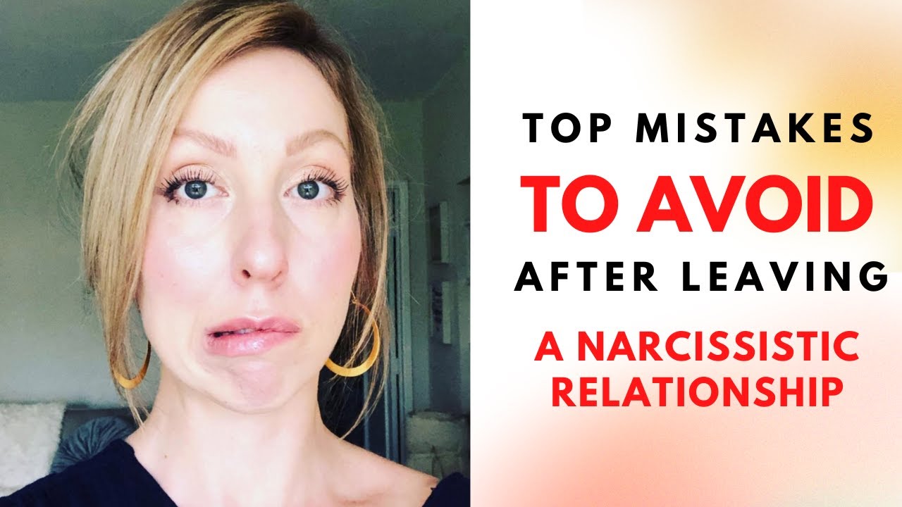 Top Mistakes to Avoid When Healing from a Narcissistic Relationship