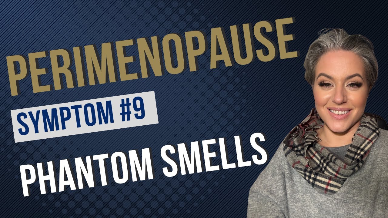 Perimenopause Symptom #9: Phantom Smells