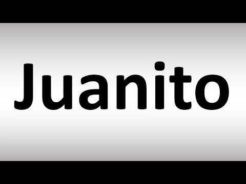 How to Pronounce Juanito