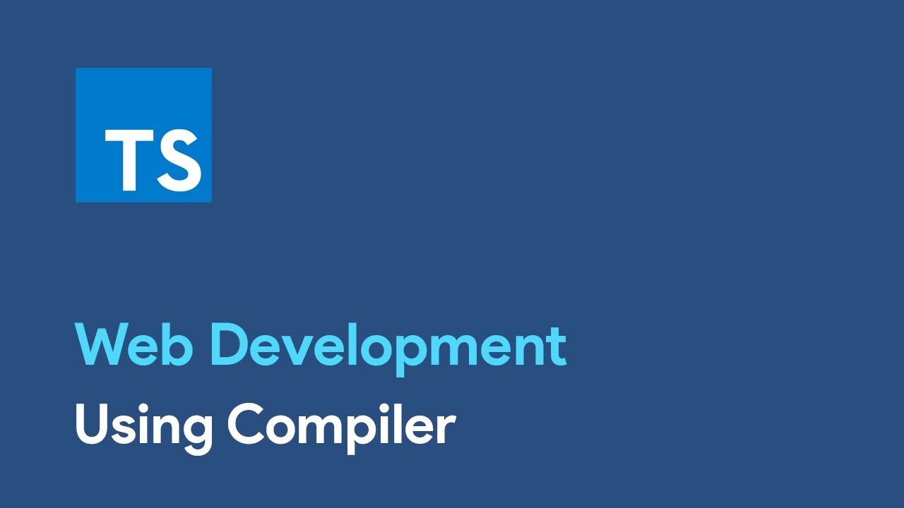 Master TypeScript : Using Compiler - Web Development