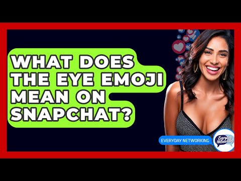 What Does The Eye Emoji Mean On Snapchat? - Everyday-Networking