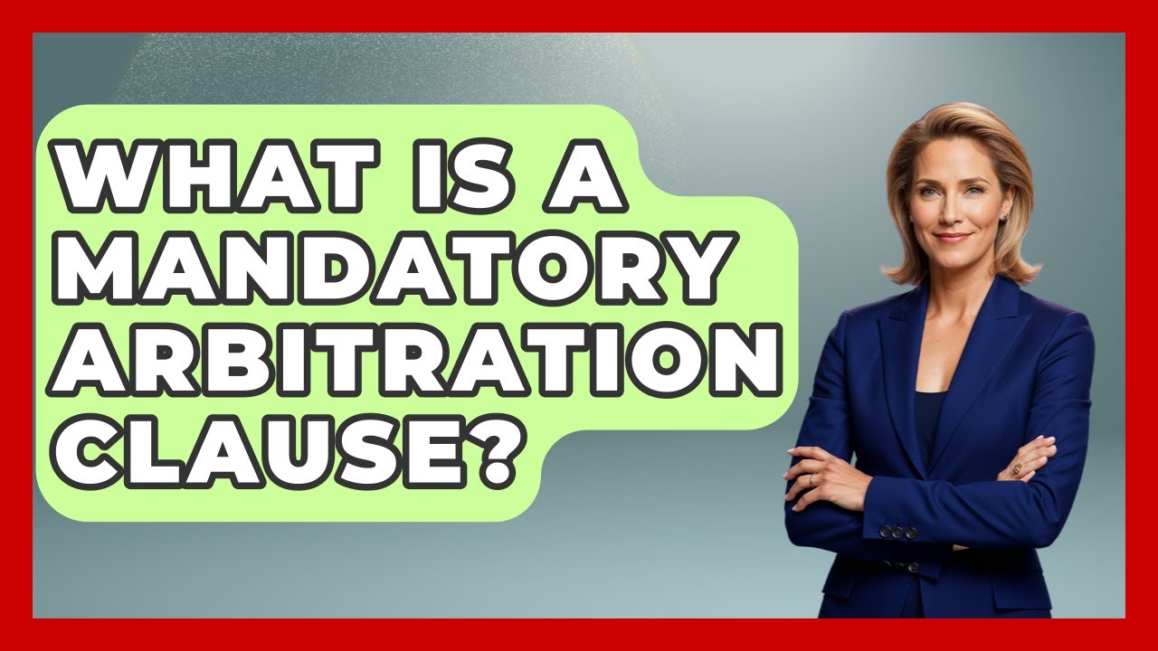 What Is A Mandatory Arbitration Clause? - Auto Coverage Explained