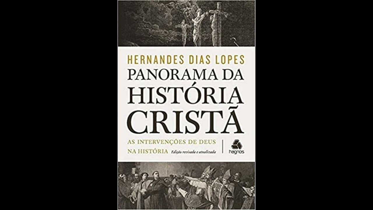 HERNANDES DIAS LOPES | PANORAMA DA HISTÓRIA CRISTÃ | AUDIOBOOK COMPLETO