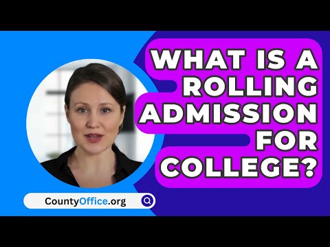 What Is A Rolling Admission For College? - CountyOffice.org