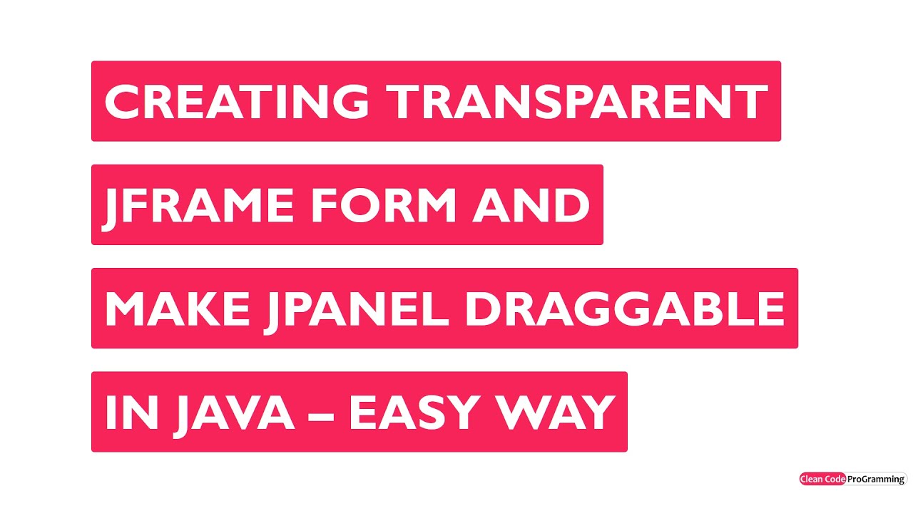 Create Simple Transparent JFrame Form in Java | STEP BY STEP