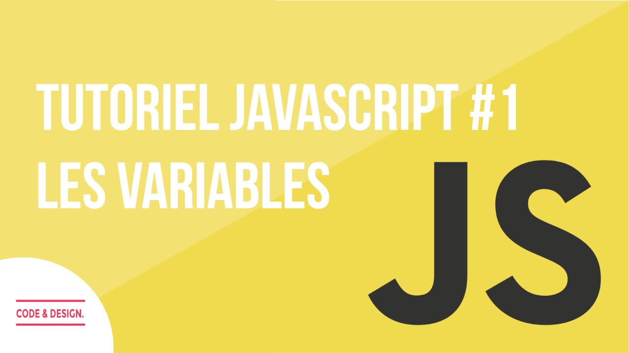 Tutoriel Javascript - #1 - Les variables [FR]
