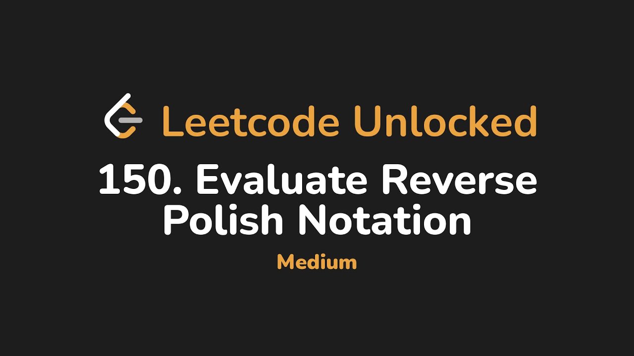 150. Evaluate Reverse Polish Notation | Leetcode Unlocked - Python