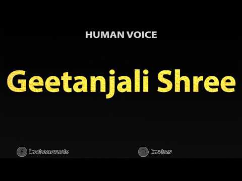 How To Pronounce Geetanjali Shree