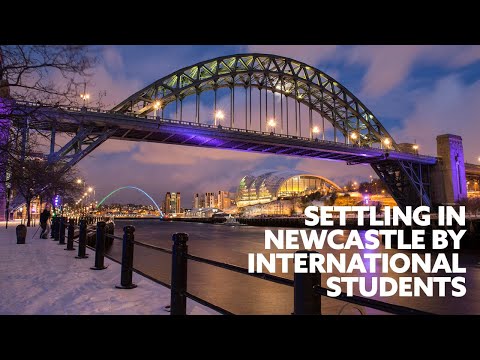 Settling in Newcastle by International Students | Northumbria University, Newcastle