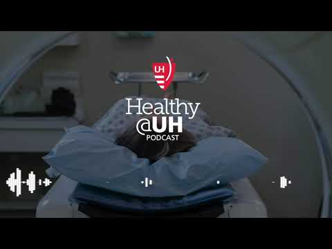 Healthy@UH Podcast - How Radiology Helps Diagnose and Treat Disease
