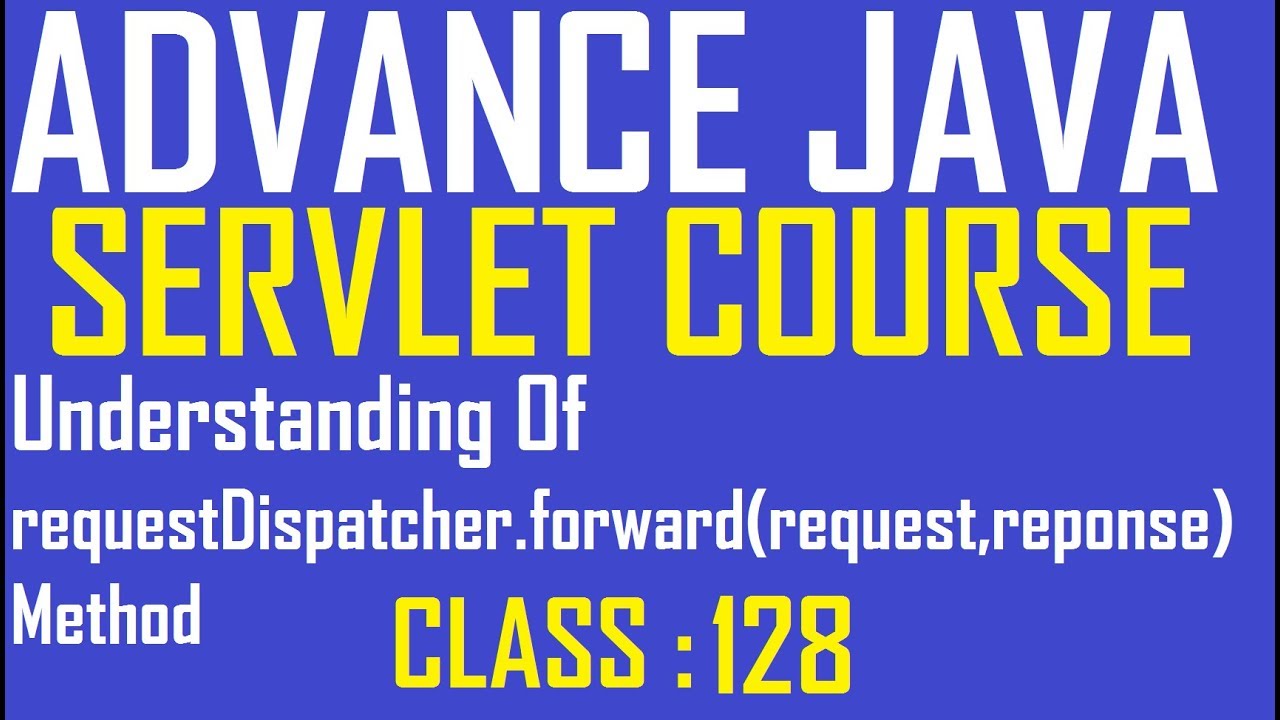 128 Understanding requestDispatcher.forward(request,reponse) method | adv java servlet