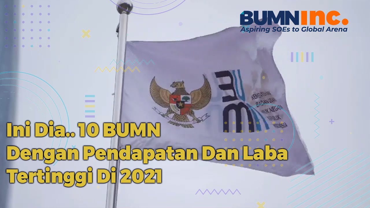 10 BUMN Dengan Pendapatan Dan Laba Tertinggi Di 2021