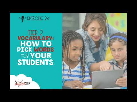 EP24 - Tier 2 Vocabulary: How to Pick Words for your Students
