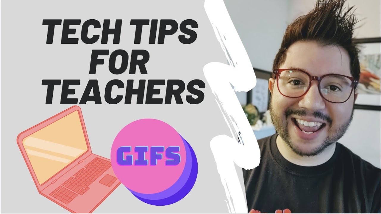Tech Tips for Teachers! GIFS