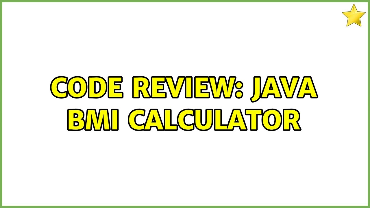 Code Review: Java BMI Calculator (2 Solutions!!)